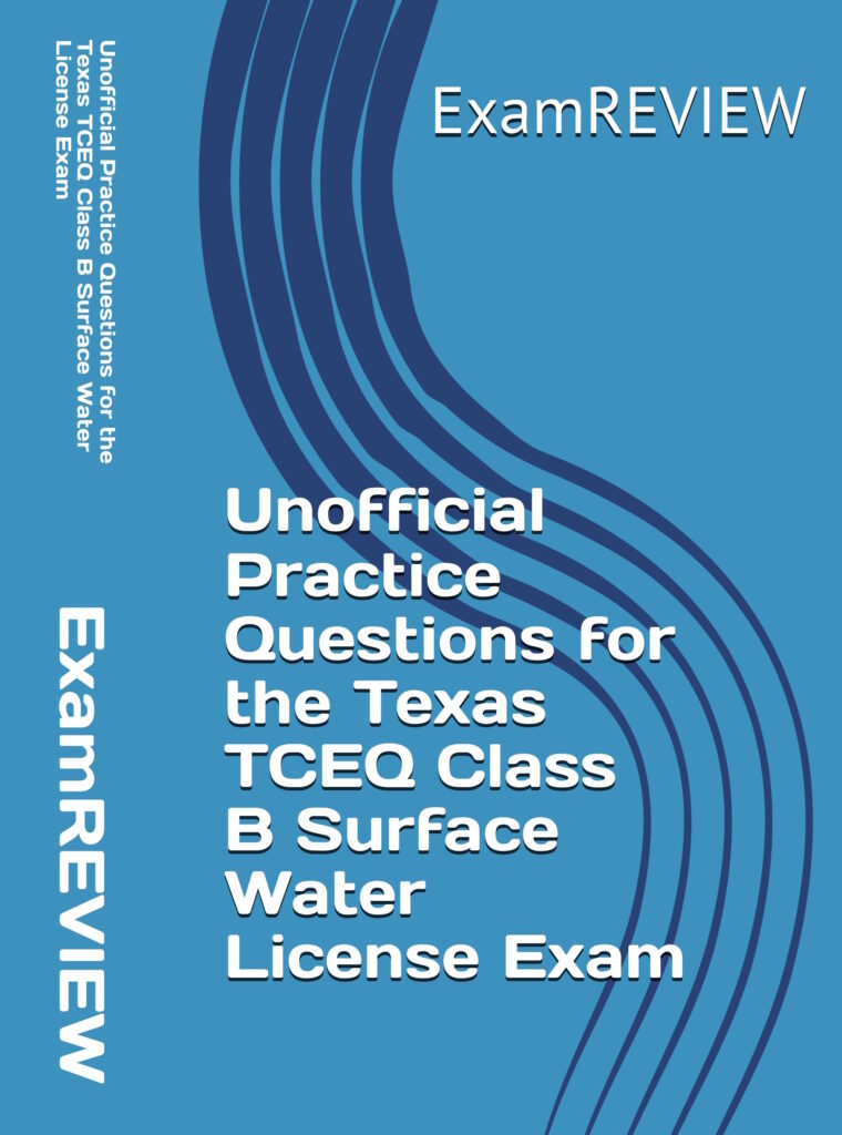 Unofficial Practice Questions for the Texas TCEQ Class B Surface Water ...