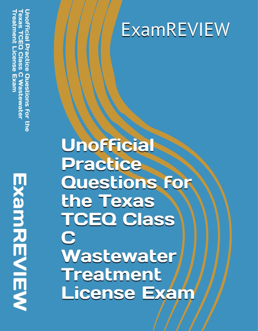 Unofficial Practice Questions for the Texas TCEQ Class C Wastewater ...