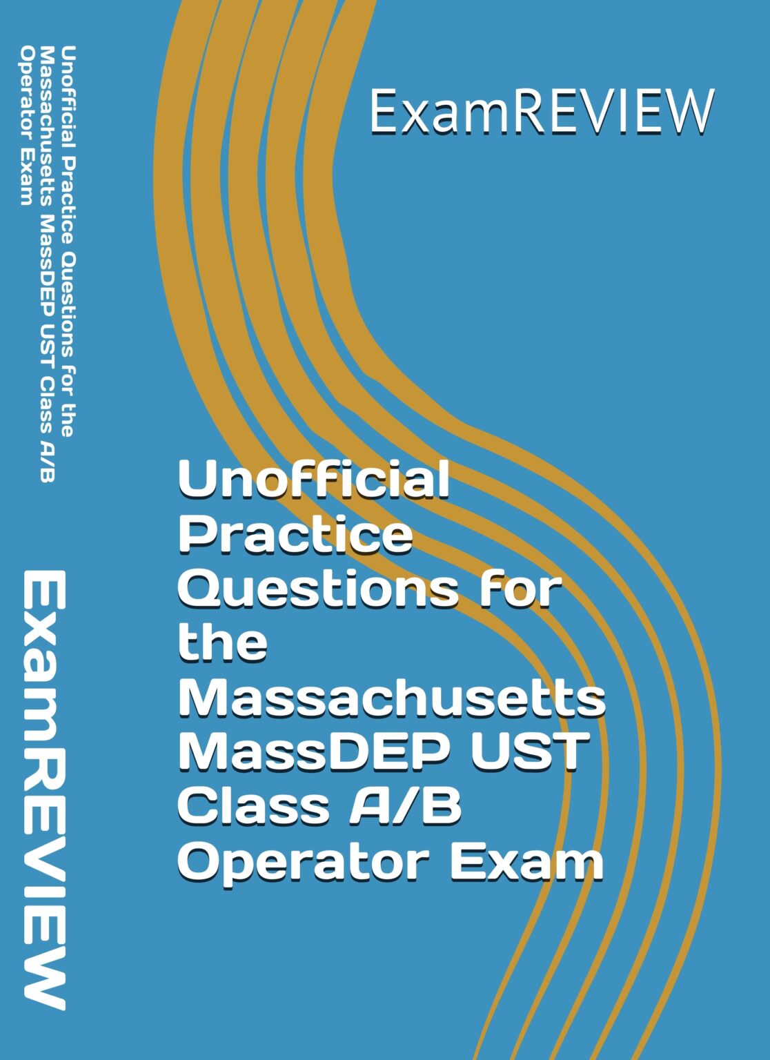 Unofficial Practice Questions for the Massachusetts MassDEP UST Class A ...